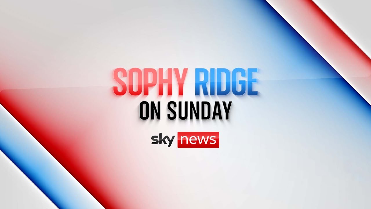 Sophy Ridge on Sunday: Oliver Dowden, Ed Miliband, Paul Blomfield and ...