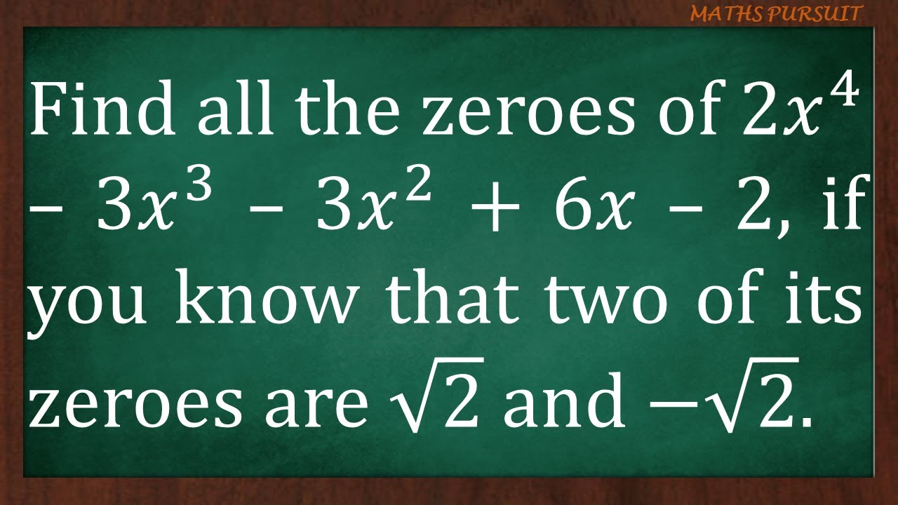 Find All The Zeroes Of 2x 4 3x 3 3x 2 6x 2 If You Know That Two