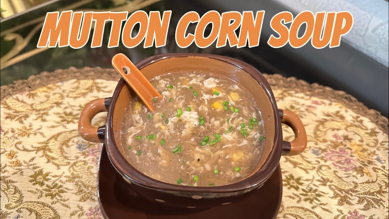 Mutton Corn Soup | Easy Recipe | Qaisera Kitchen - YouTube