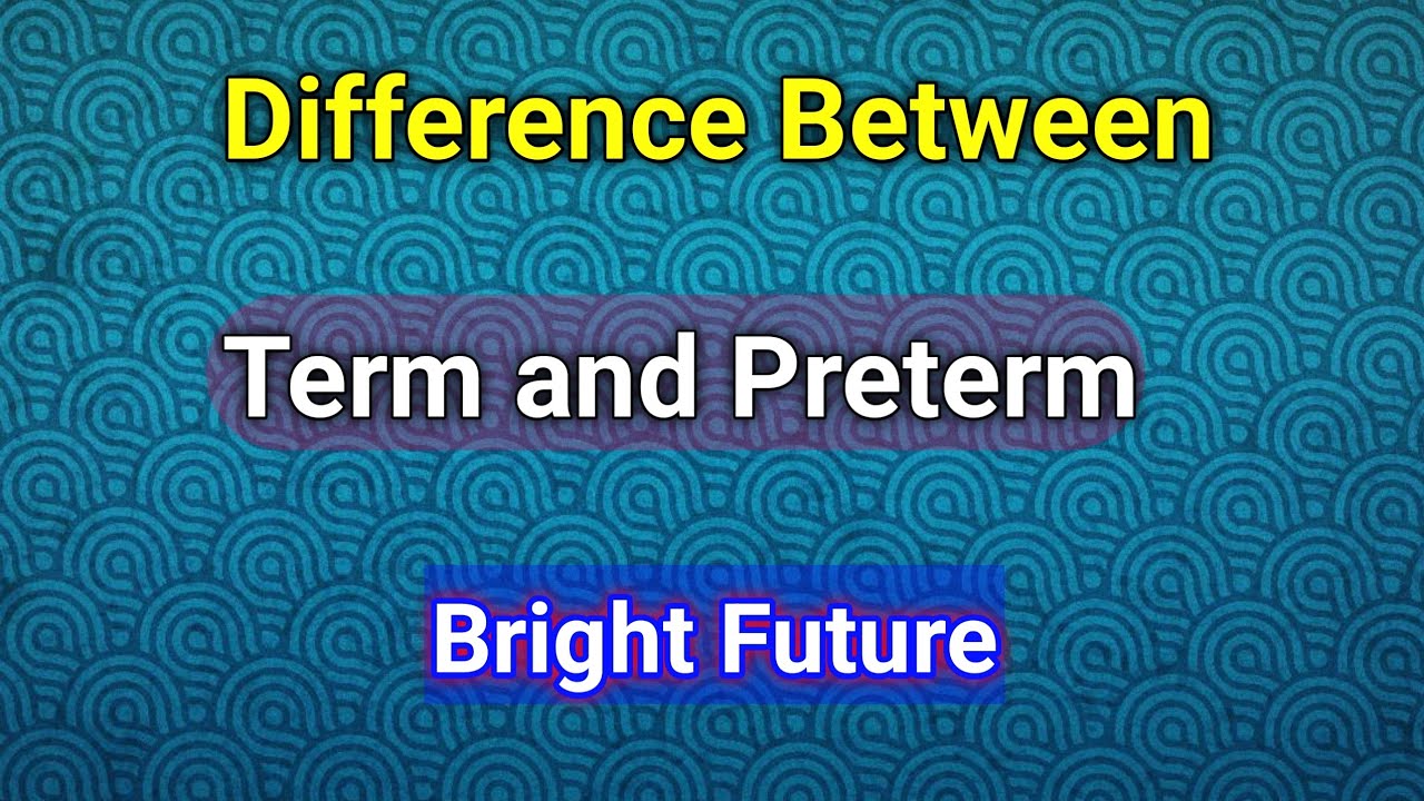 Difference between Term and Preterm baby || Characteristics of Term ...
