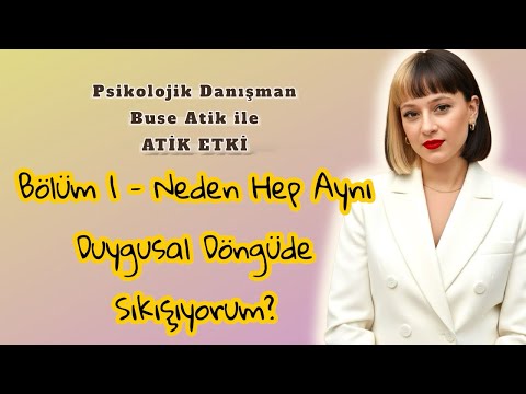 Görünmeyen Yaralar Serisi |🎙️ Bölüm 1 – Neden Hep Aynı Duygusal Döngüde Sıkışıyorum? 