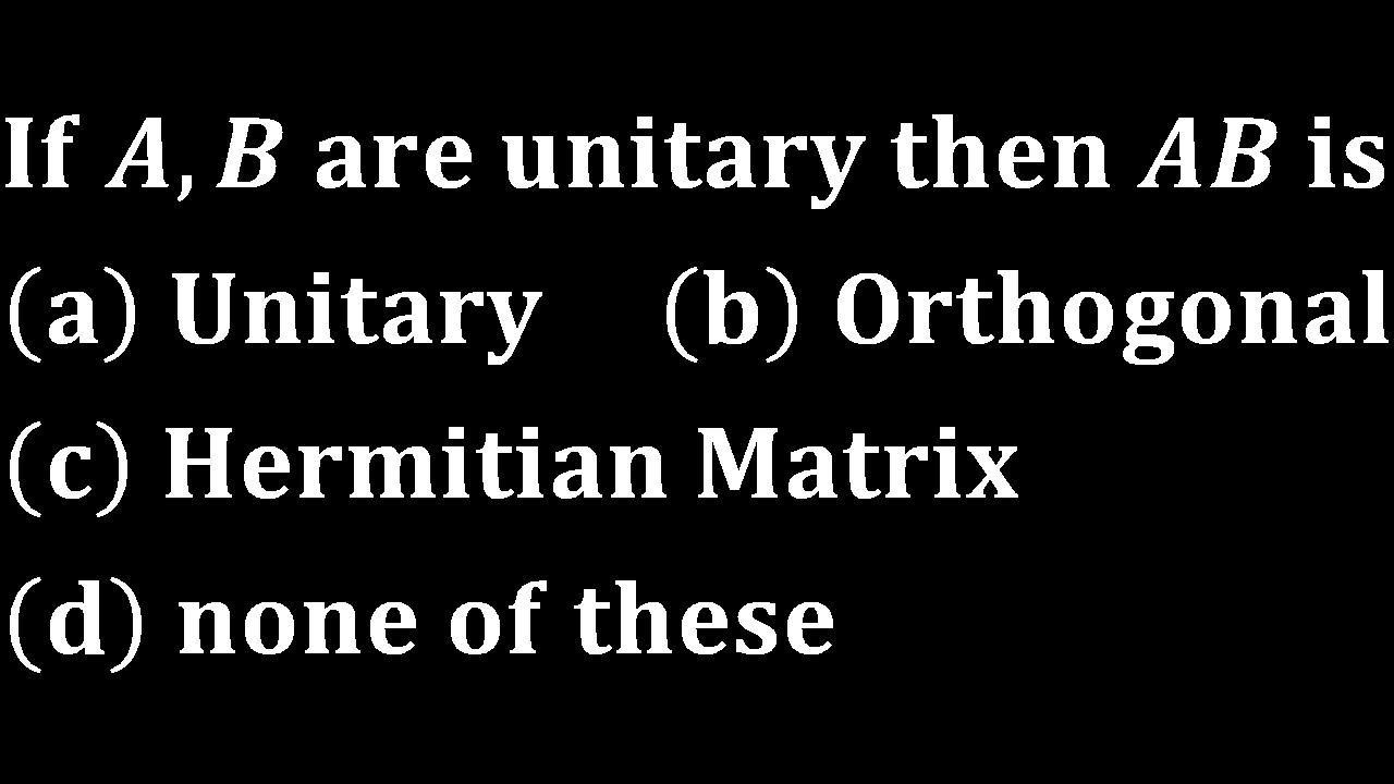 properties of unitary matrix linear algebra - YouTube