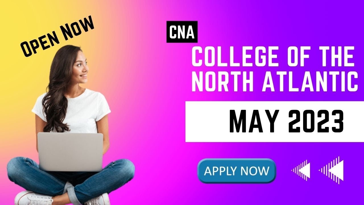 |CNA| College of the North Atlantic is Open for May 2023 |CHEAPEST ...