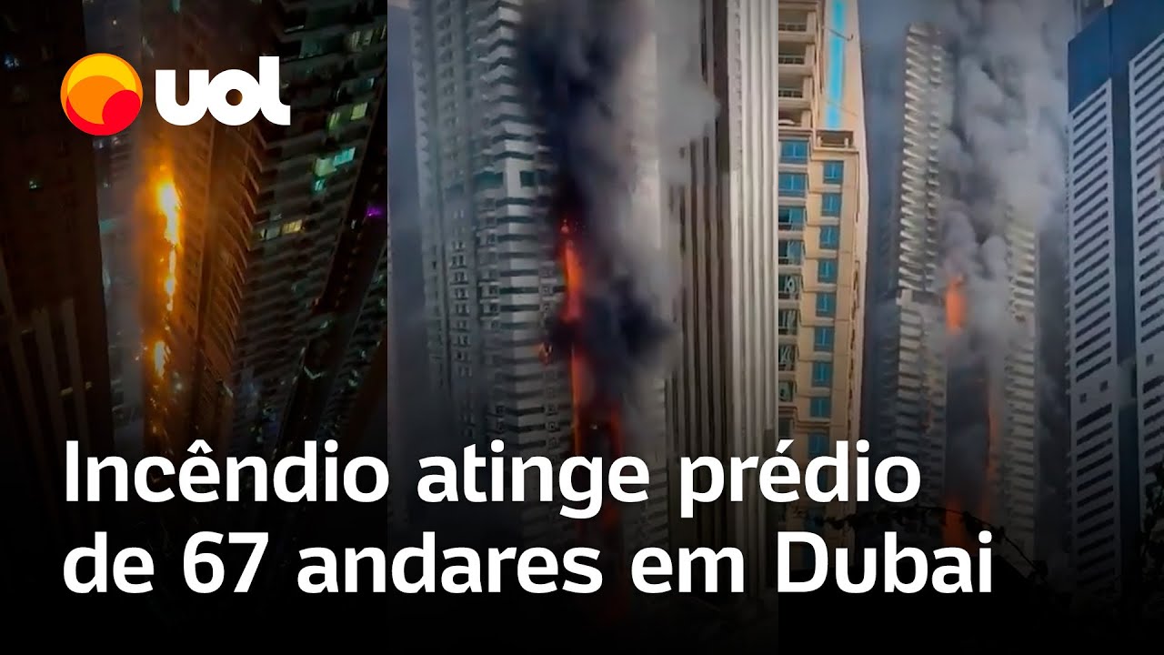 Dubai: arranha-céu de 67 andares pega fogo; vídeos mostram prédio sendo ...