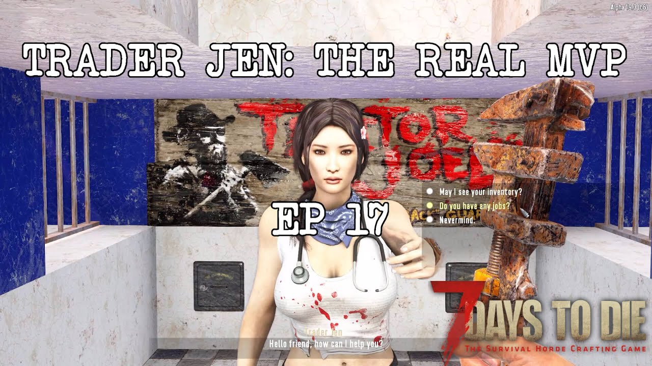 Trader Jen: The Real MVP Ep 17 | 7 Days to Die | Alpha 19 Gameplay ...