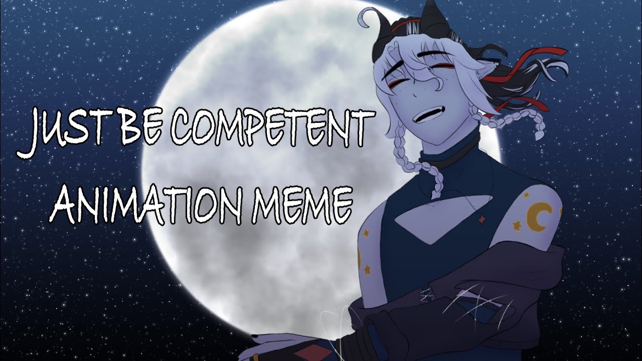 JUST BE COMPETENT | SONA Animation Meme - YouTube
