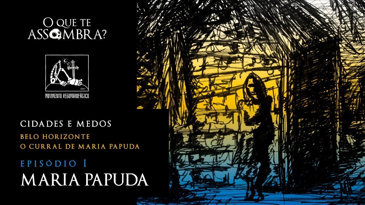 Maria Papuda - Episódio I - Especial Cidades e Medos - Belo Horizonte ...