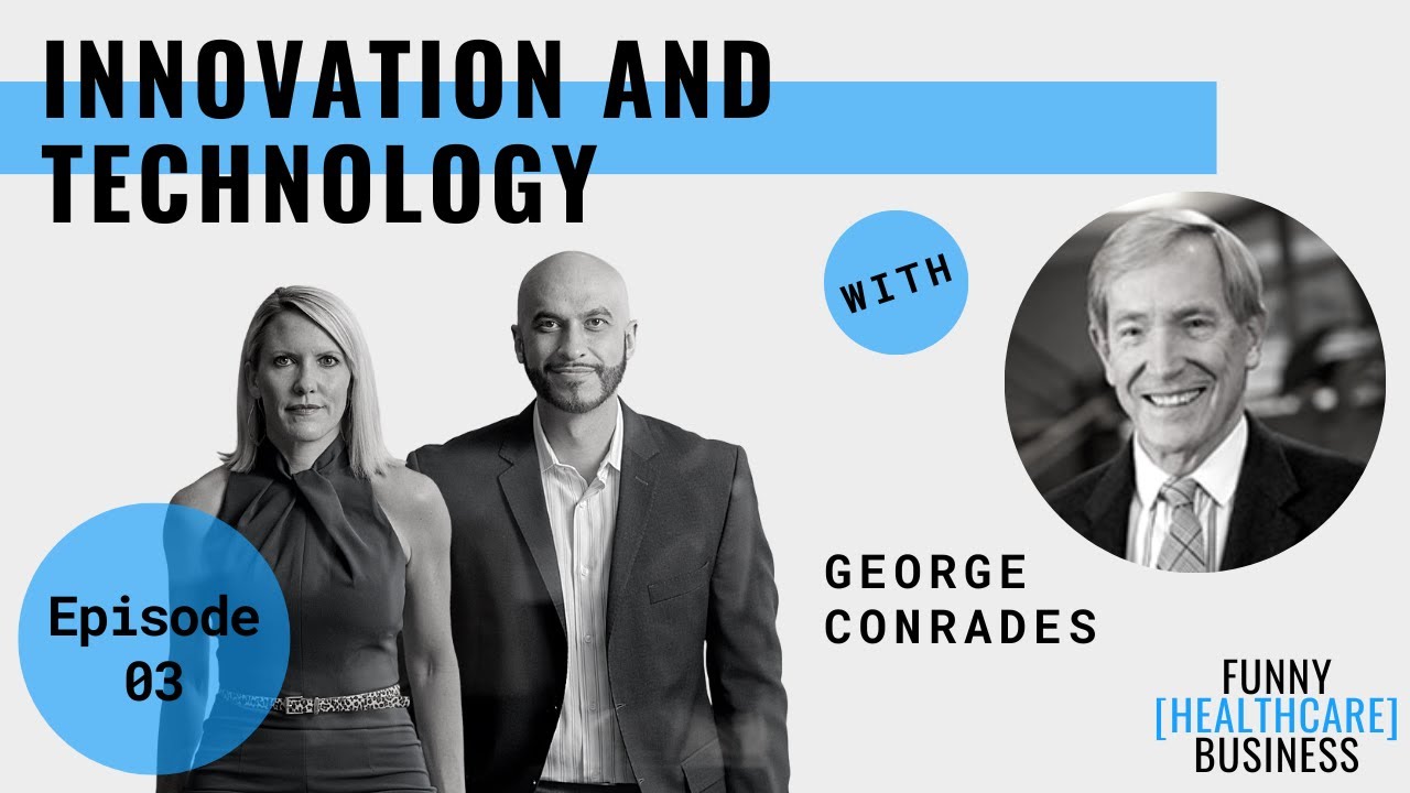 Innovation and Technology in Healthcare with George Conrades - YouTube