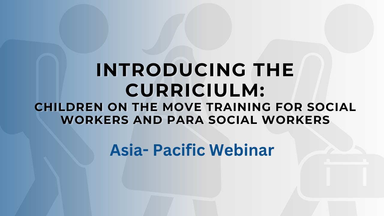 Introducing the Curriculum: Children on the Move Training for social ...