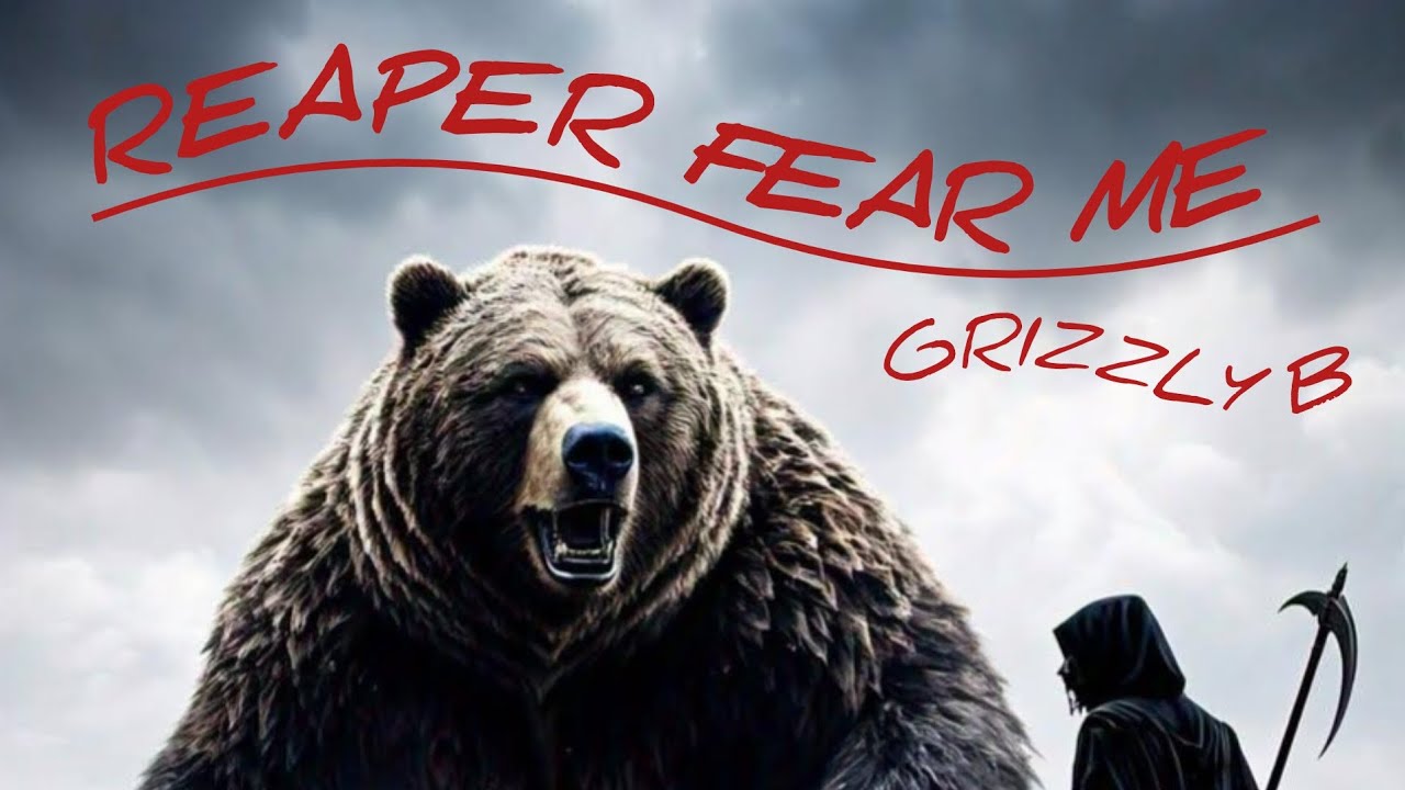 Grizzly B - Reaper Fear Me - YouTube