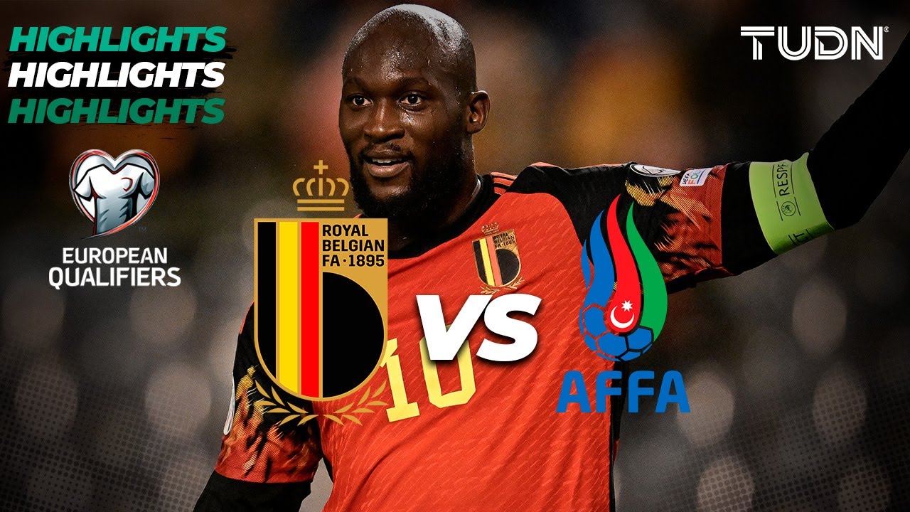 Bélgica vs. Azerbaiyán - HIGHLIGHTS | UEFA Qualifiers 2023 | TUDN - YouTube