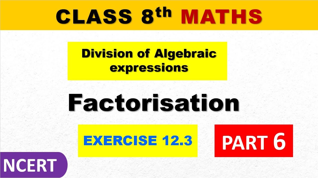Factorisation (Part 6) || Excercise 12.3 || Class 8th Math - YouTube