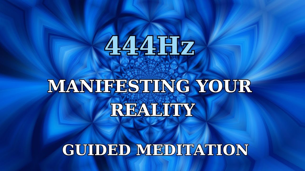 444 Hz Manifesting Your Reality _ Guided Meditation - YouTube