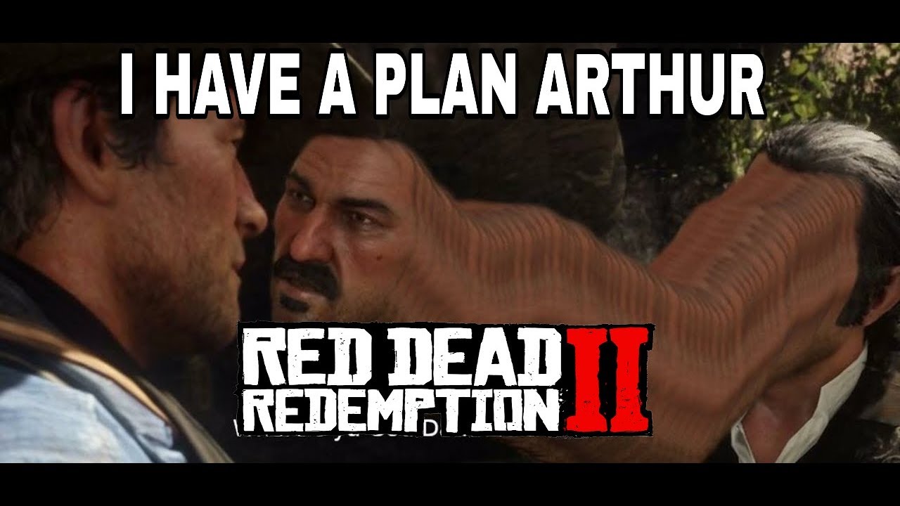 Red Dead Redemption 2 / I HAVE A PLAN ARTHUR - YouTube