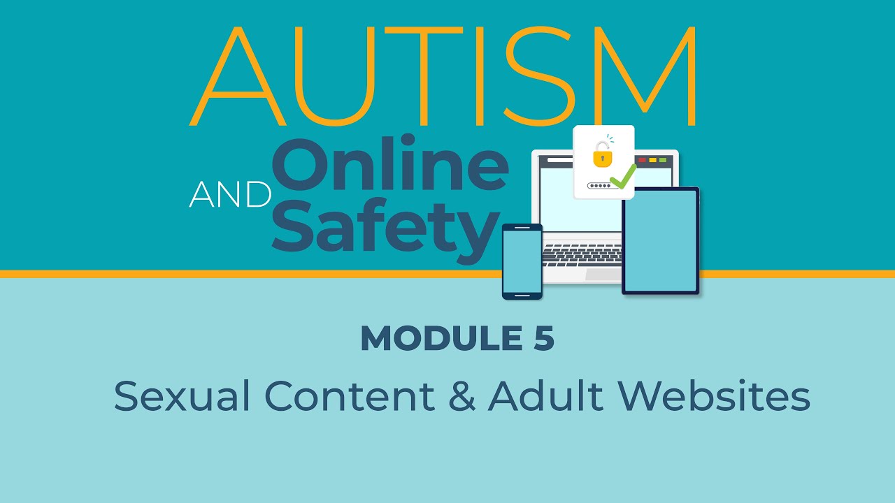 Autism and Online Safety - Sexual Content & Adult Websites (Module #5 ...