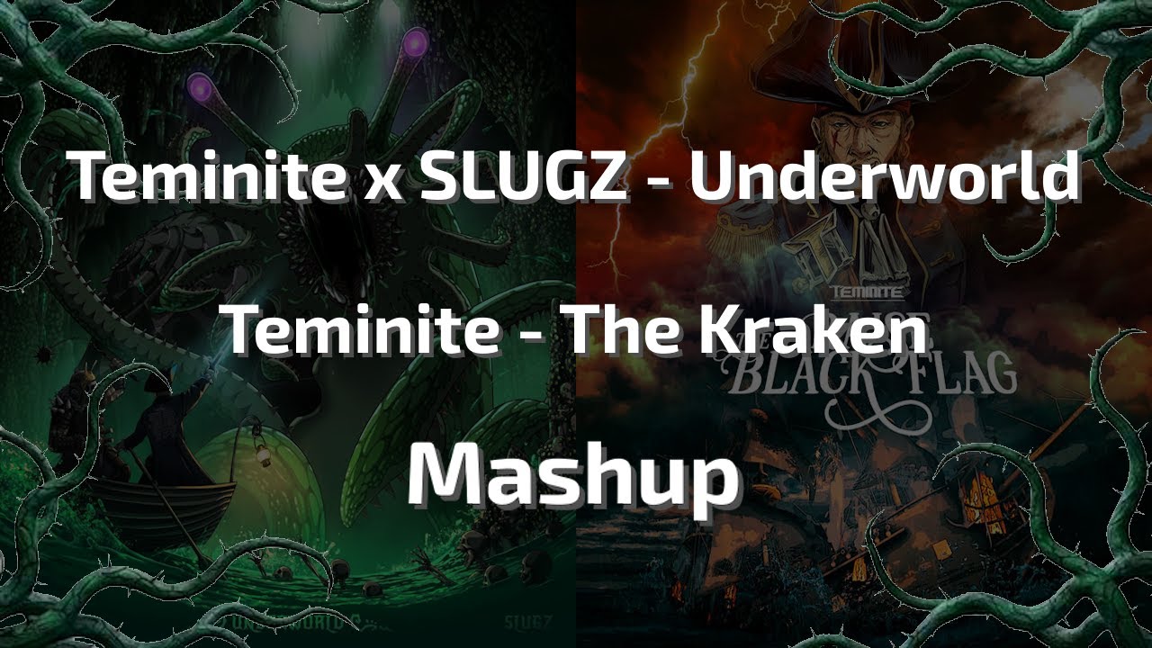 Teminite x SLUGZ - Underworld x Teminite - The Kraken [MASHUP] - YouTube