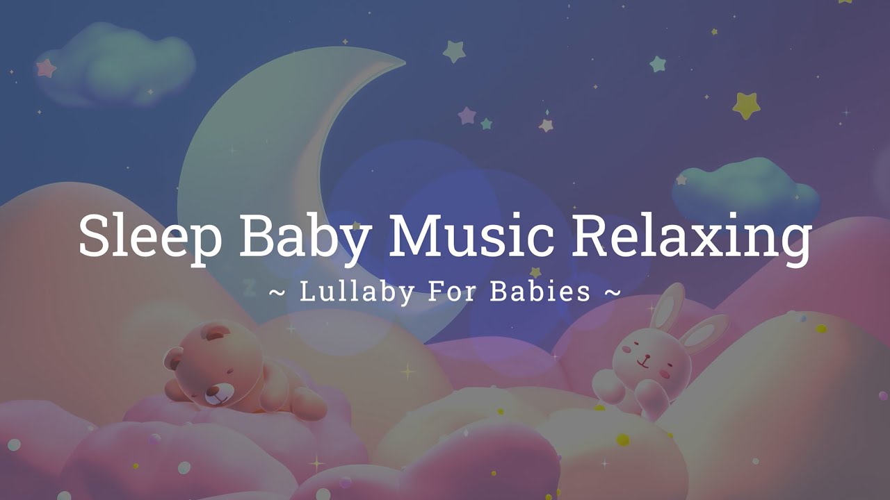 Sleep Baby Music Relaxing | Lullaby For Babies - Music For Babys - YouTube
