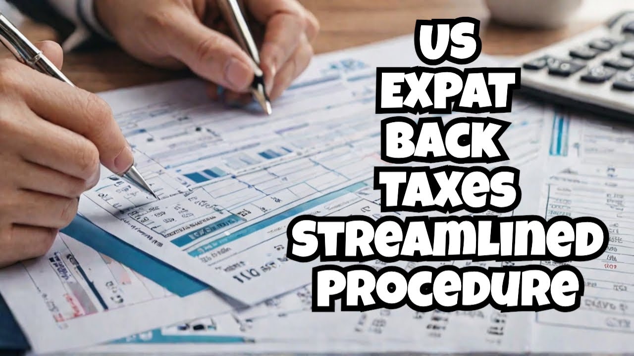 Streamlined Filing - US Expat Back Taxes (Do Not Panic) - YouTube
