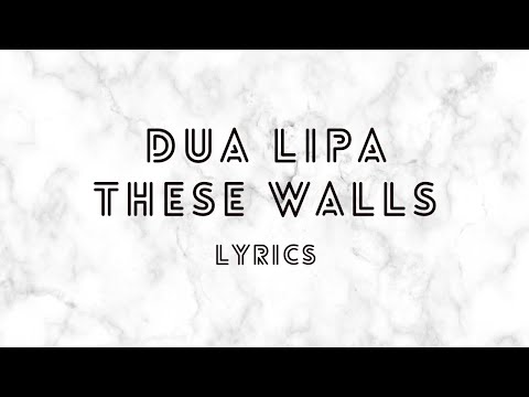 Dua Lipa - These Walls (Lyrics) - YouTube