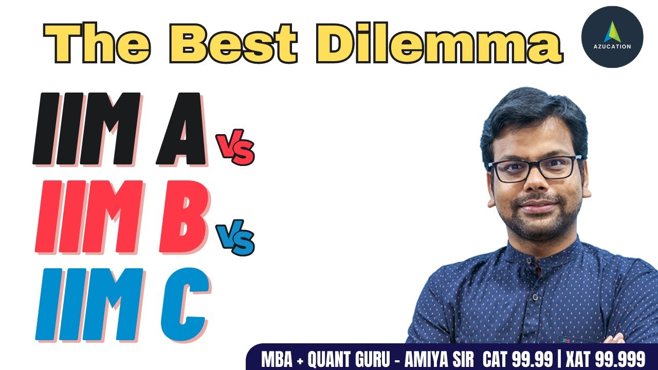 IIM A vs IIM B vs IIM C - Which one to Join - The Best Dilemma with ...