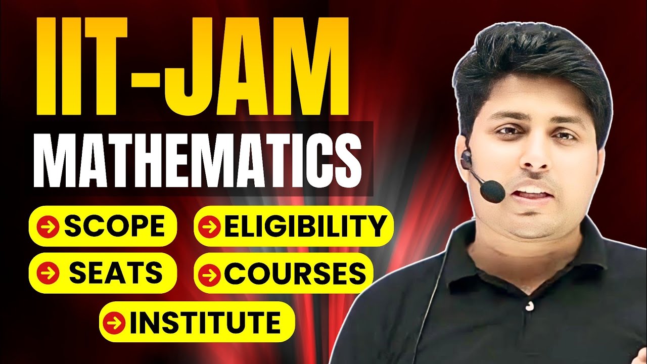 Why IIT-JAM MA Mathematics? Scope, Eligibility, Seats, Courses ...