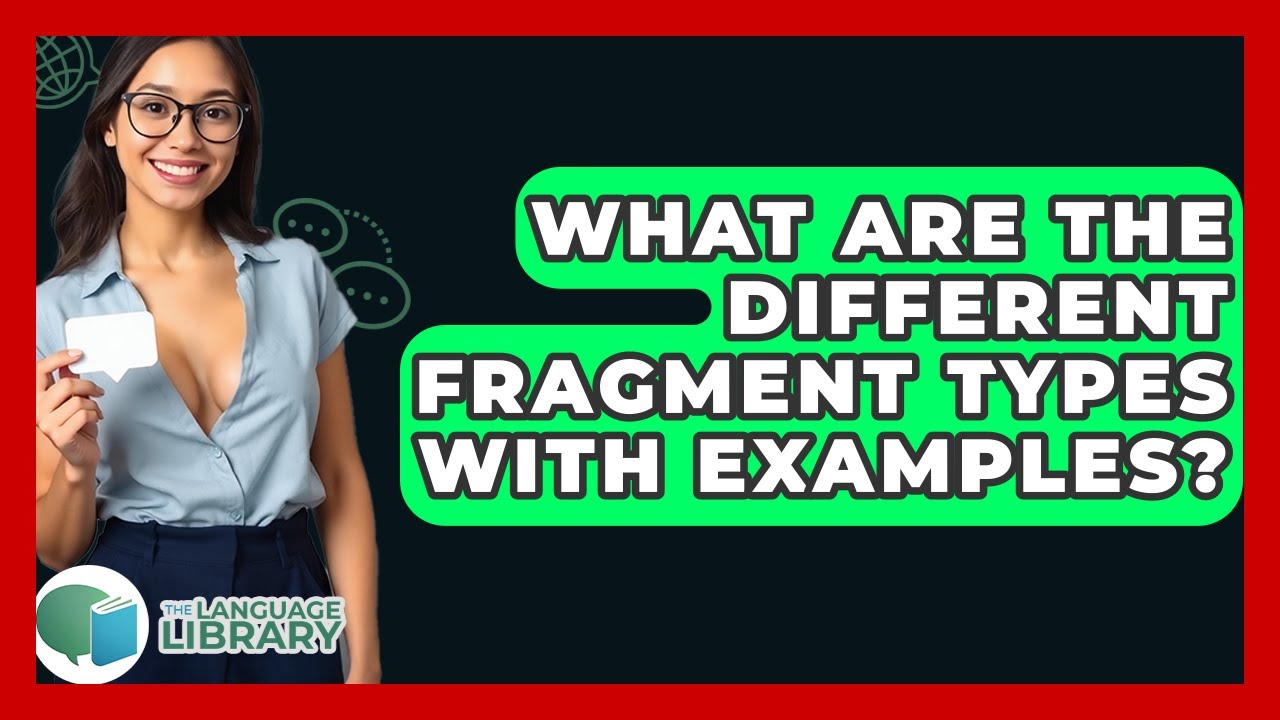 What Are The Different Fragment Types With Examples? - The Language ...