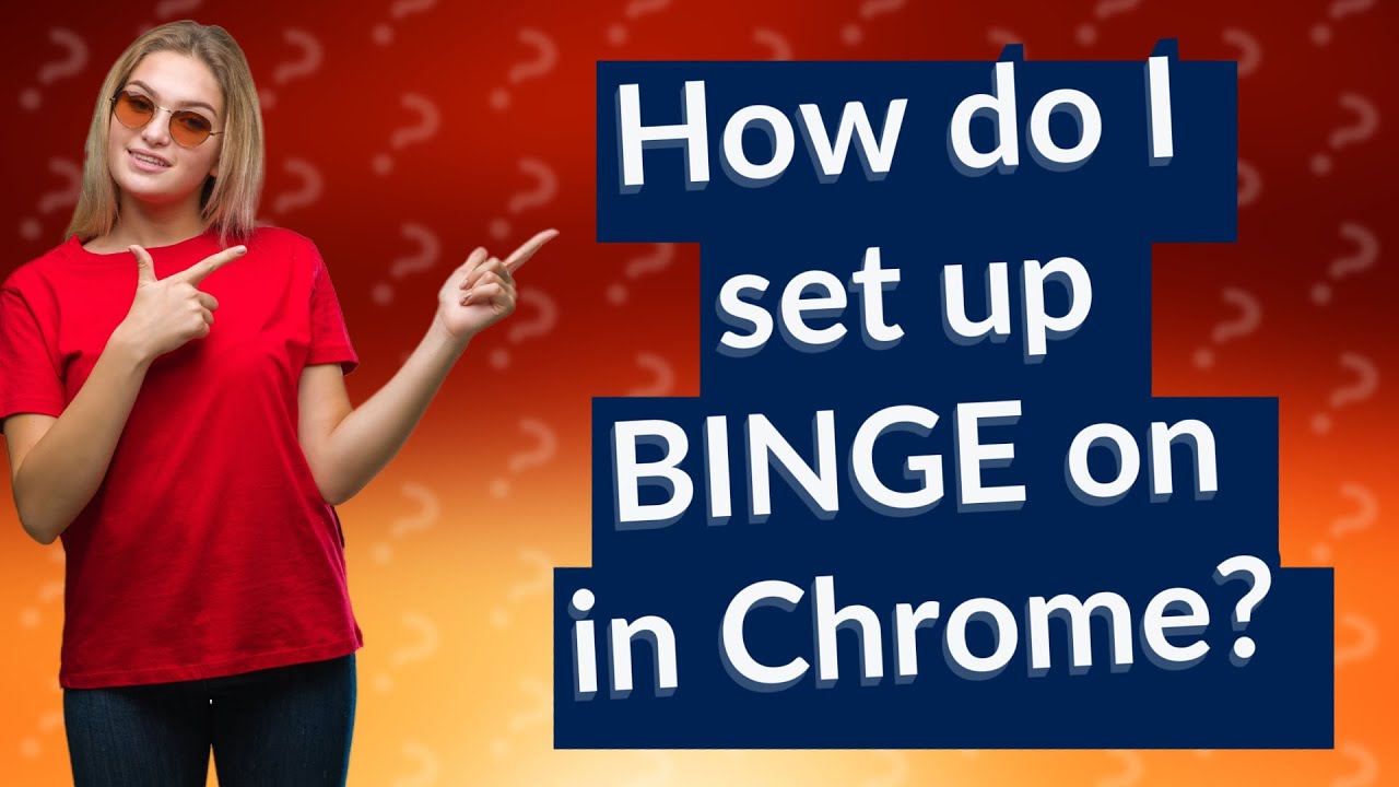 How Do I Set Up BINGE On In Chrome YouTube How Do I Set Up BINGE On In Chrome YouTube