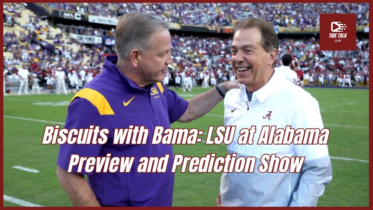 Biscuits with Bama Powered by Tide Talk Live: LSU at Alabama Preview ...