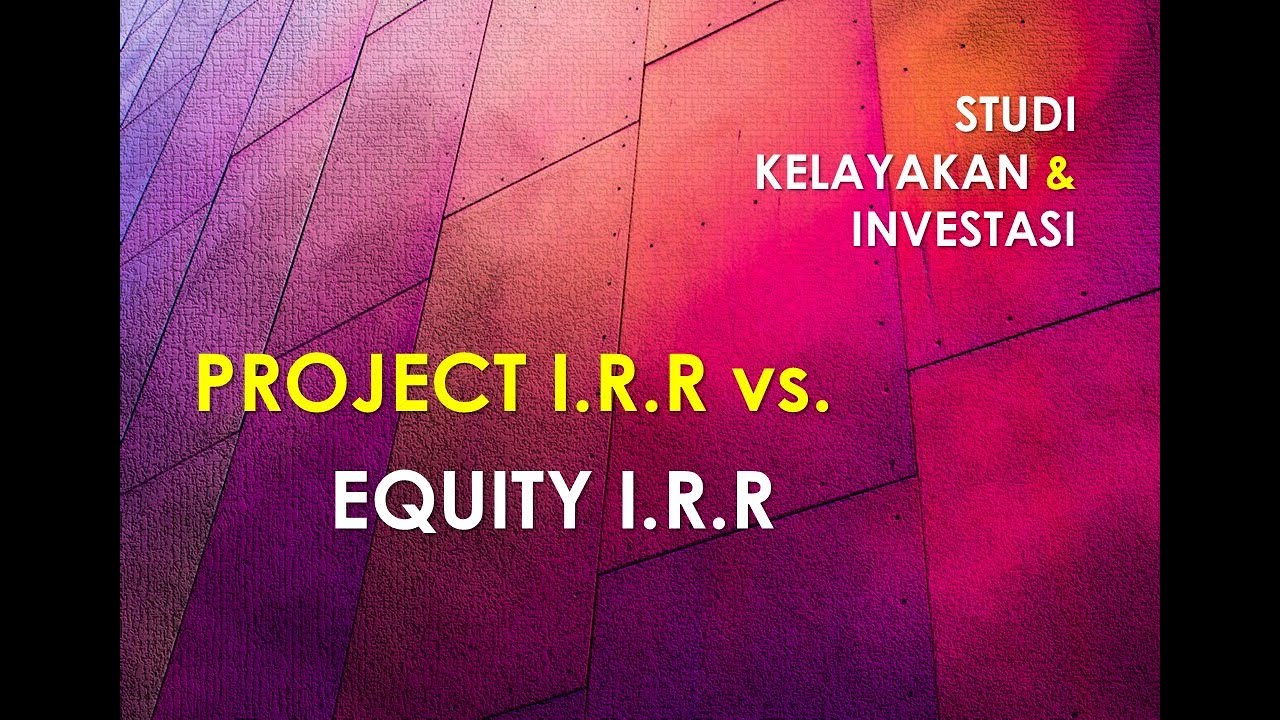 Project IRR & Equity IRR | IRR on Project & IRR on Equity - YouTube