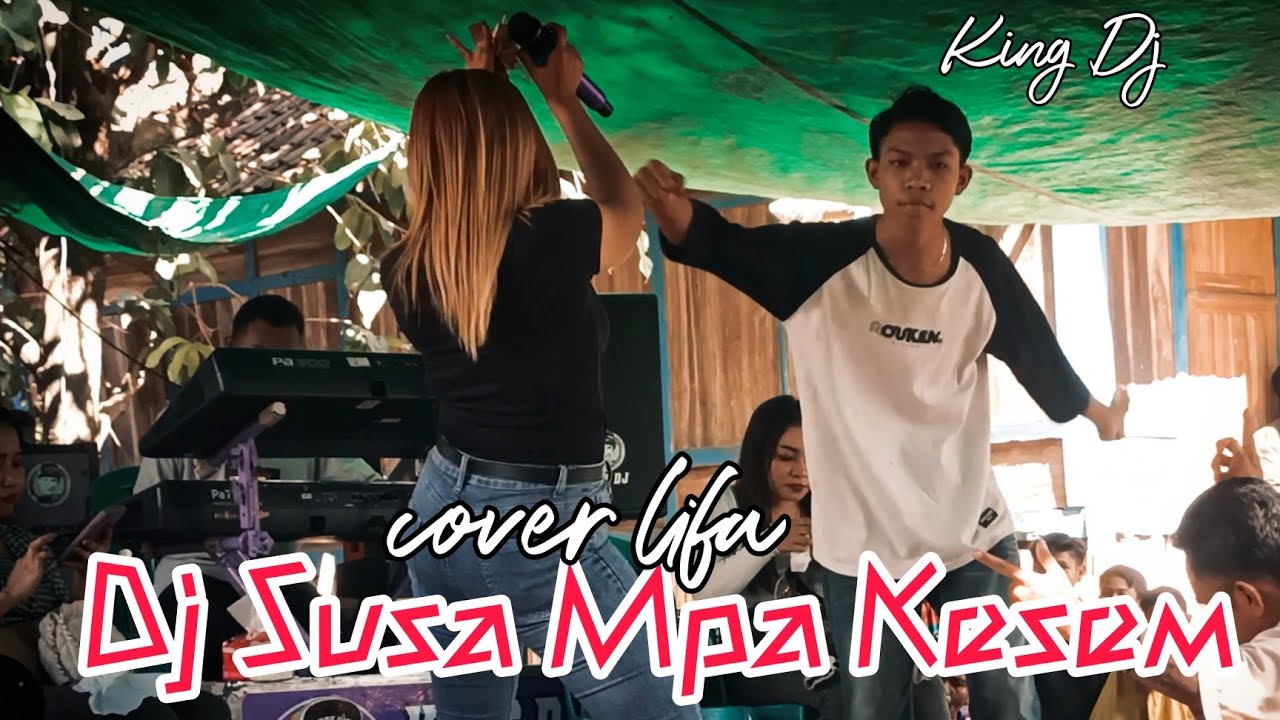 📌 SUSA MPA KESEM ...!!! COVER LIFA - KING DJ - YouTube