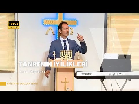Tanrı'nın İyiliklerini Unutmamak | İsmail Serinken | Hristiyan Vaazlar