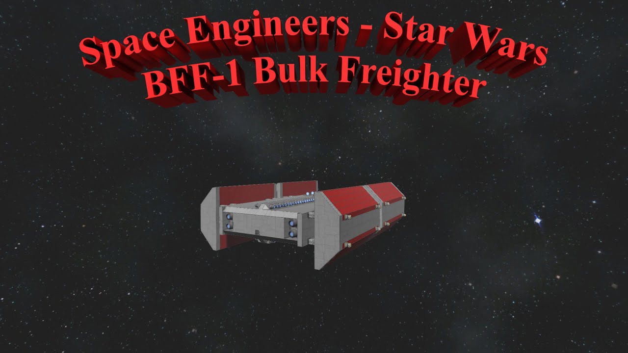 Space Engineers - Star Wars | BFF-1 Bulk Freighter - YouTube