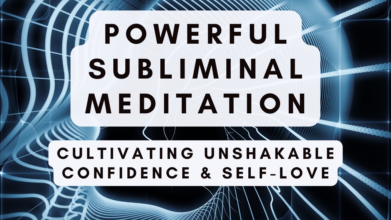 POWERFUL Subliminal || Cultivating Unshakable Confidence & Self Love ...