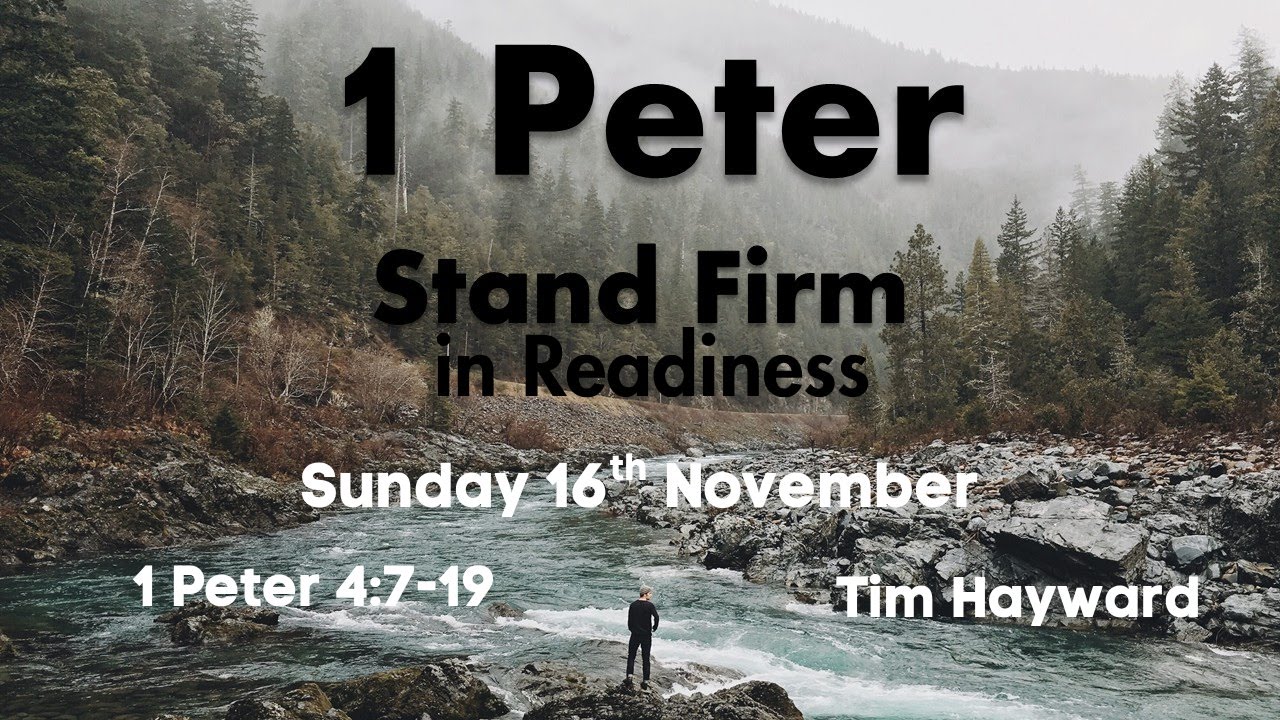 1 Peter 4:7-19 - Tim Hayward "Stand Firm in Readiness" - YouTube