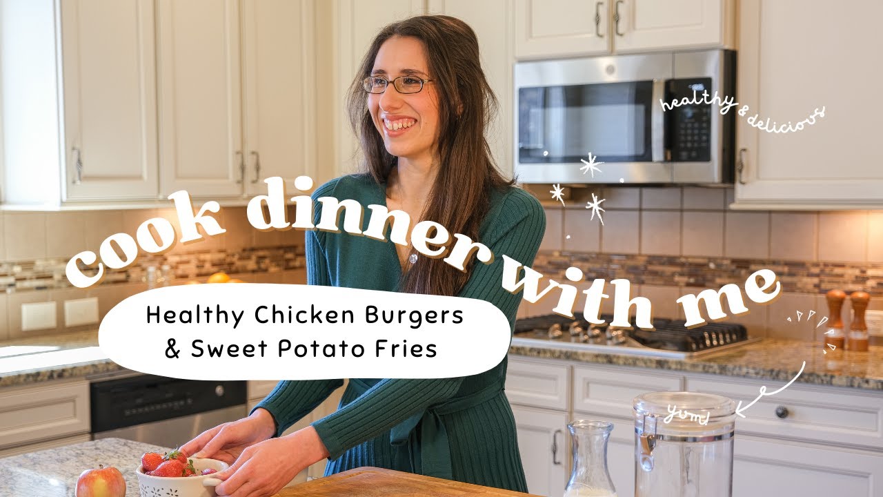 COOK DINNER WITH ME! Healthy Chicken Burgers & Sweet Potato Fries ...