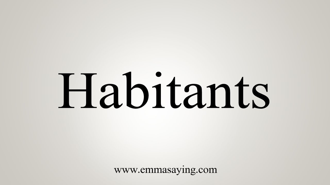 How To Say Habitants - YouTube
