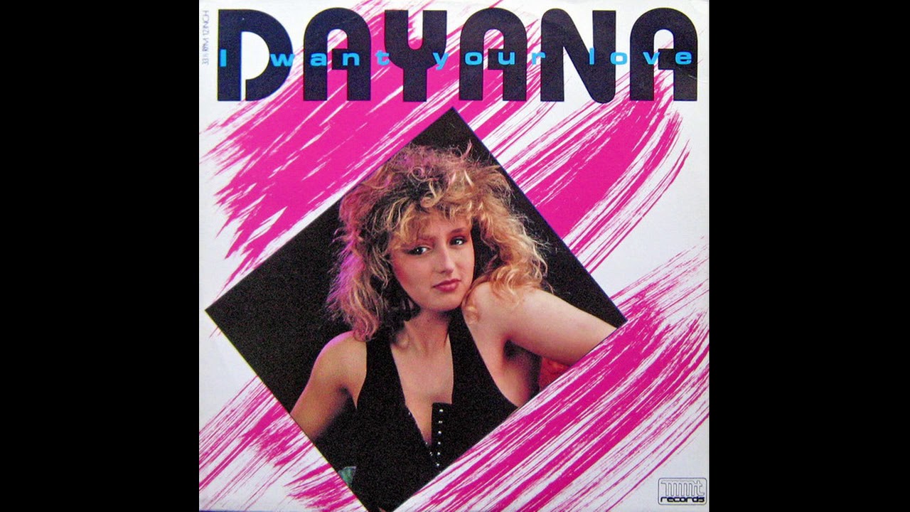Dayana - I Want Your Love (1989) - YouTube