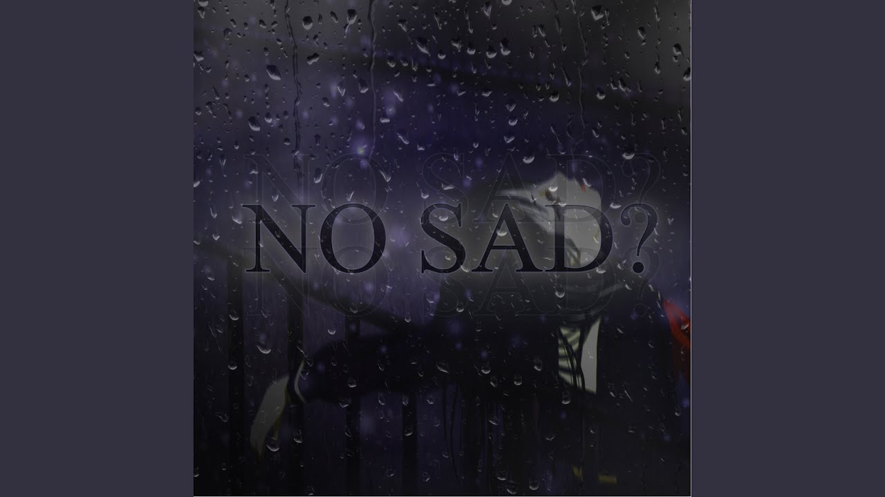 NO SAD? - YouTube