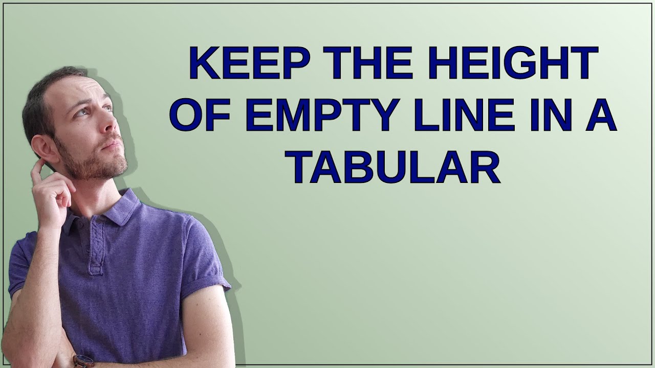 Keep the height of empty line in a tabular - YouTube