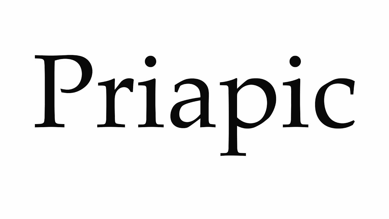 How to Pronounce Priapic - YouTube