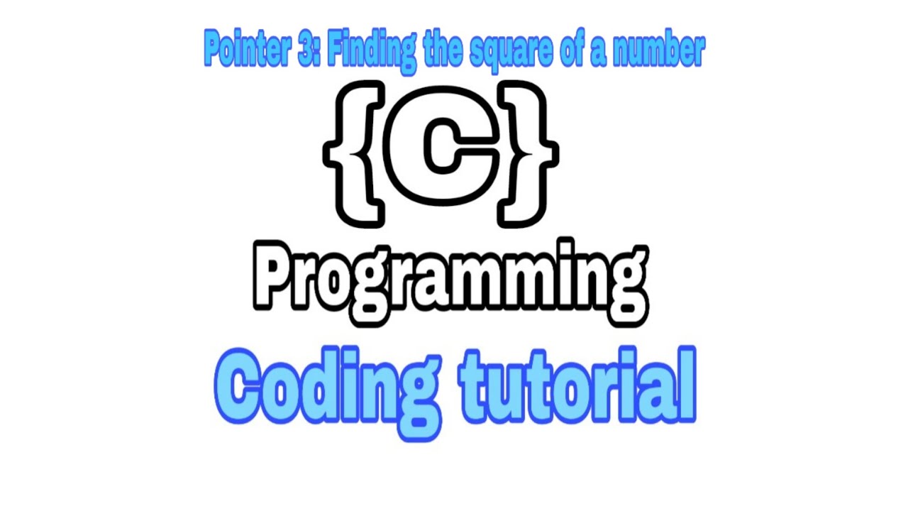 Pointers in C - 3: Program to find the square of a number using Pointers | Pointer for Beginners ...