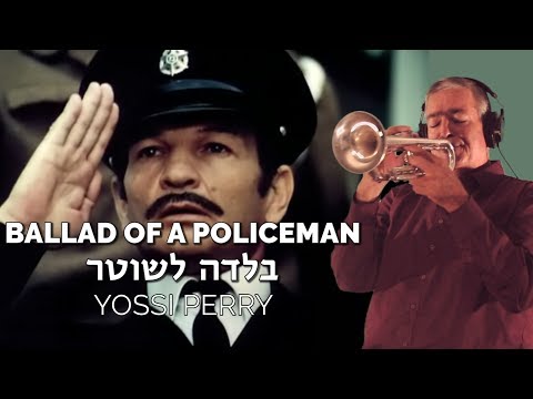 Ballad of a Policeman (movie theme of The Policeman / HaShoter Azoulay) - Yossi Perry / Trumpet