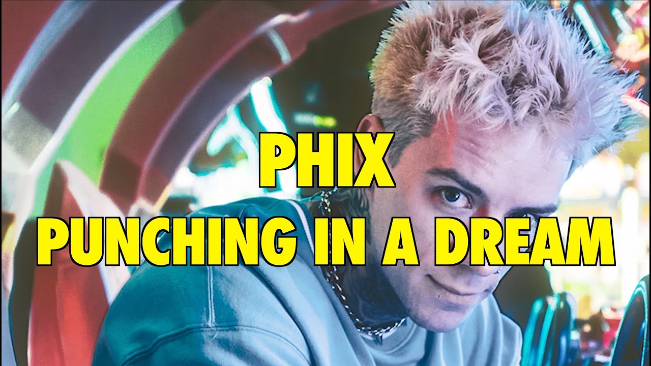 Phix - "PUNCHING IN A DREAM" - (Official Lyric Video) - YouTube