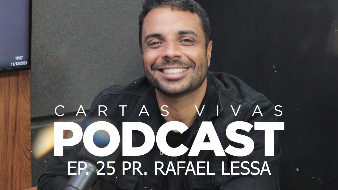 Cartas Vivas Podcast: Pr Rafael Lessa #25 - YouTube