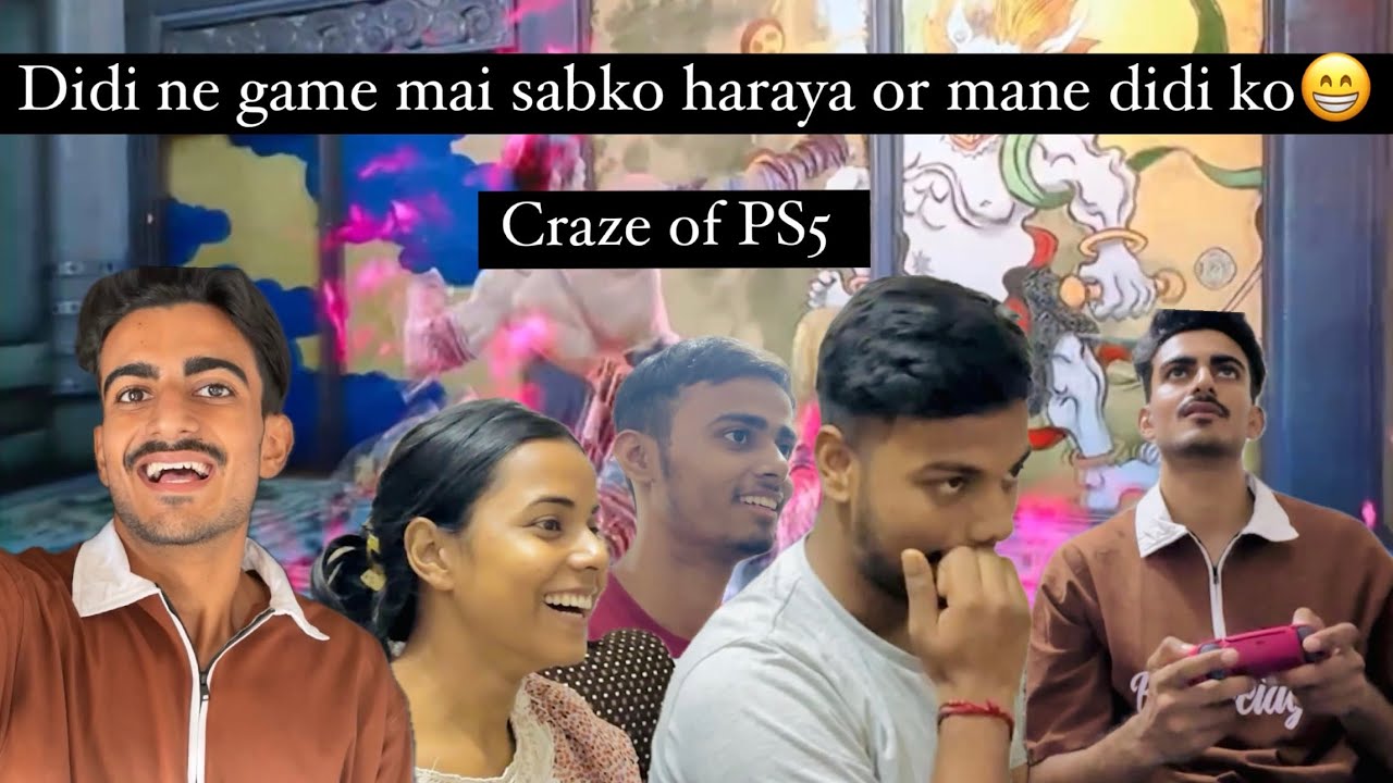 | Didi ne game mai sabko haraya or mane didi ko😁| Craze of PS5 | - YouTube