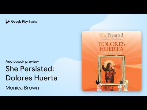 She Persisted: Dolores Huerta by Monica Brown · Audiobook preview