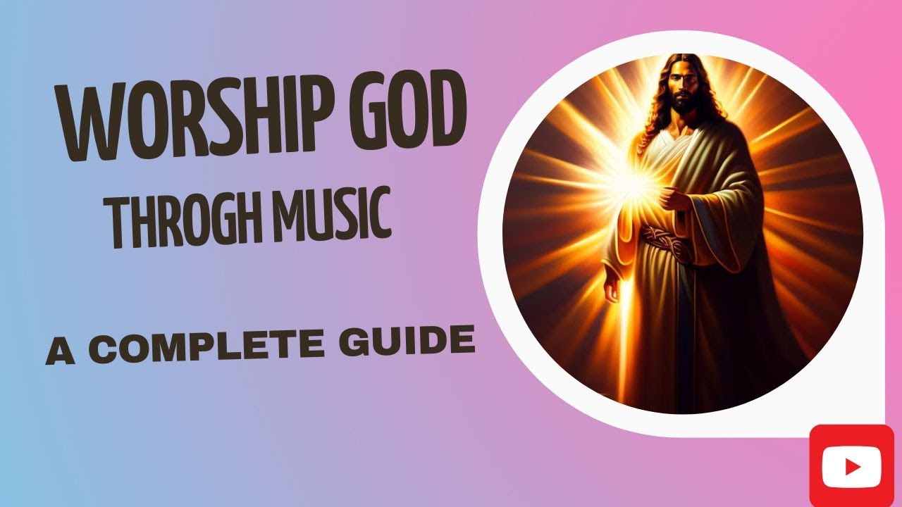 Finding God in Music. The Ultimate Guide To Worship - YouTube