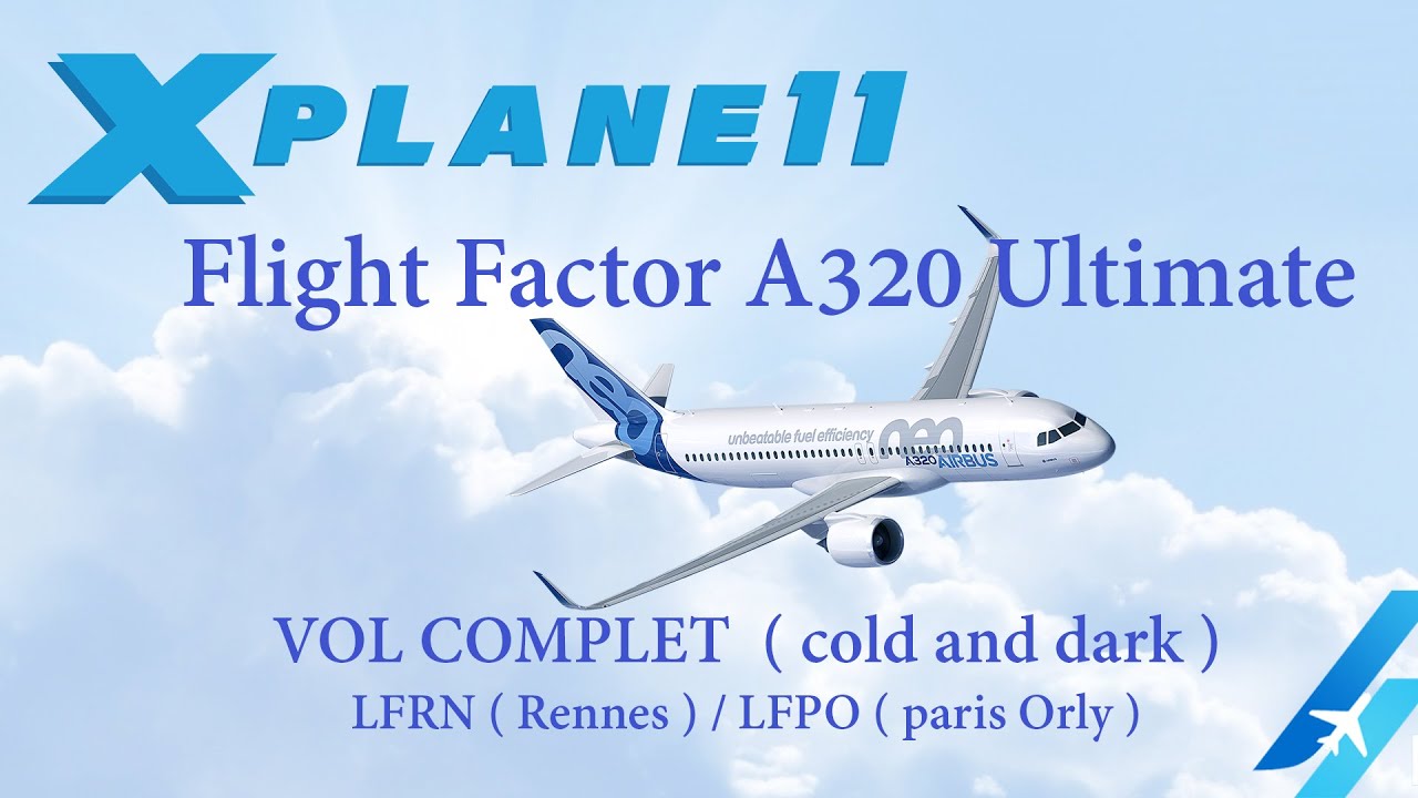 XPLANE 11 / EN FRANCAIS / FLIGHT FACTOR A320 ULTIMATE HD 1080p - YouTube