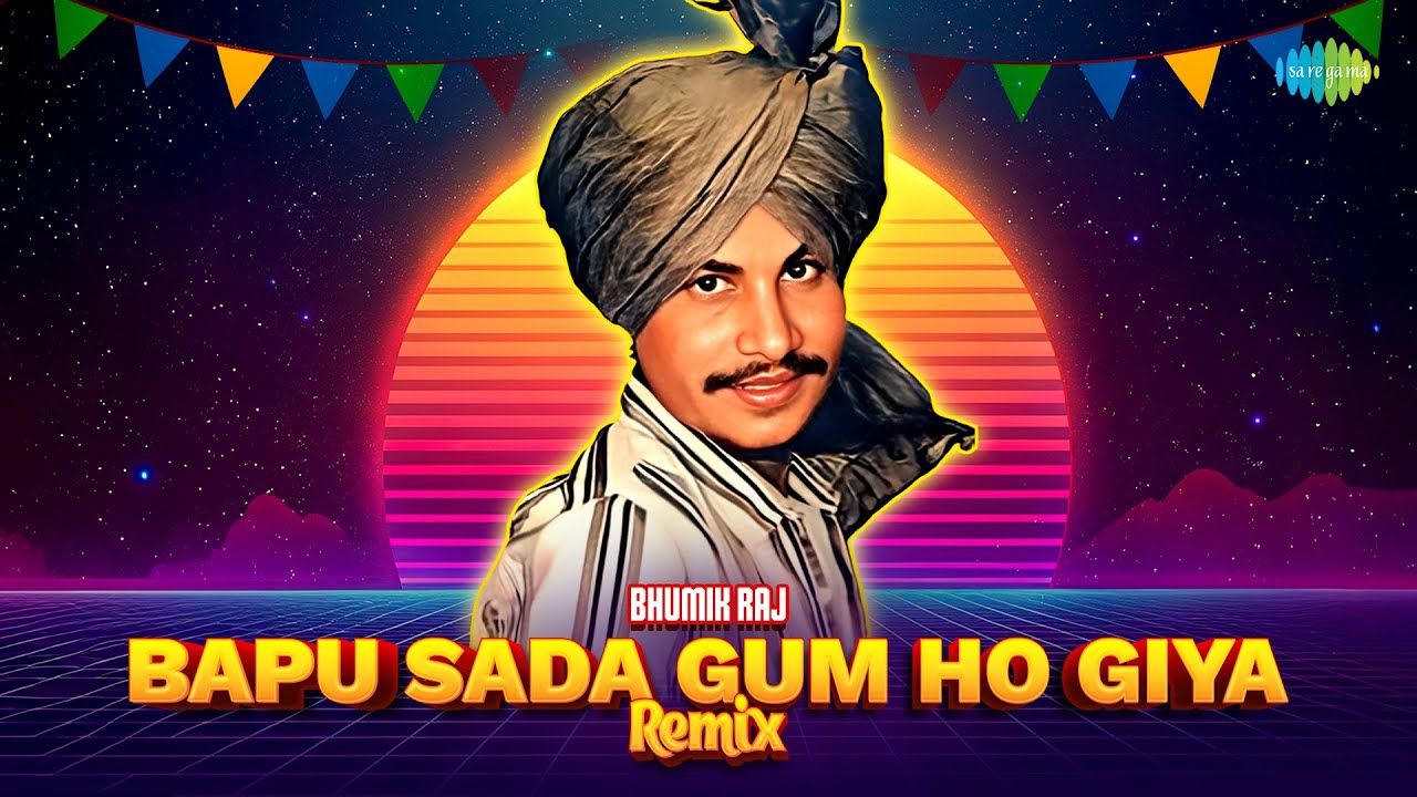 Bapu Sada Gum Ho Giya - Remix | Bhumik Raj | Amar Singh Chamkila ...