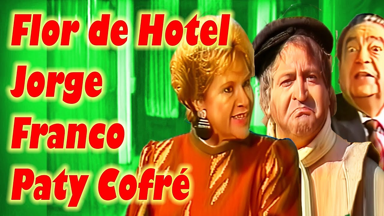 Flor de Hotel Jorge Franco Paty Cofre Guillermo Bruce Eduardo Thompson ...